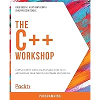 Amazon.com: The C++ Workshop: Learn to write clean, maintainable code in C++ and advance your ...