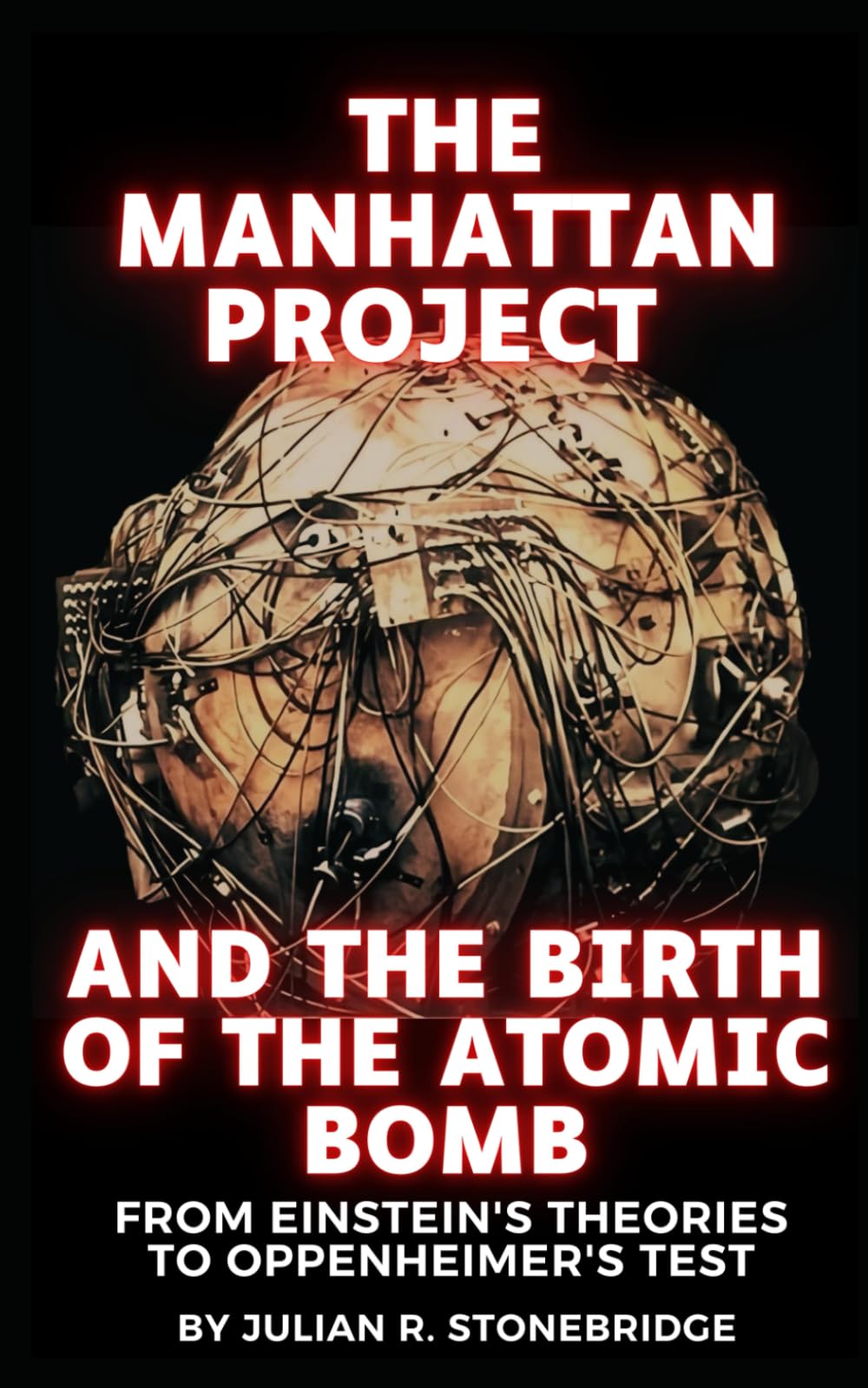 Mua The Manhattan Project and the Birth of the Atomic Bomb: From Albert Einstein's Theories to J ...