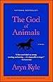 The God of Animals: A Novel: Kyle, Aryn: 9781416533252: Amazon.com: Books