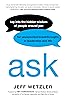 Ask: Tap Into the Hidden Wisdom of People Around You for Unexpected ...