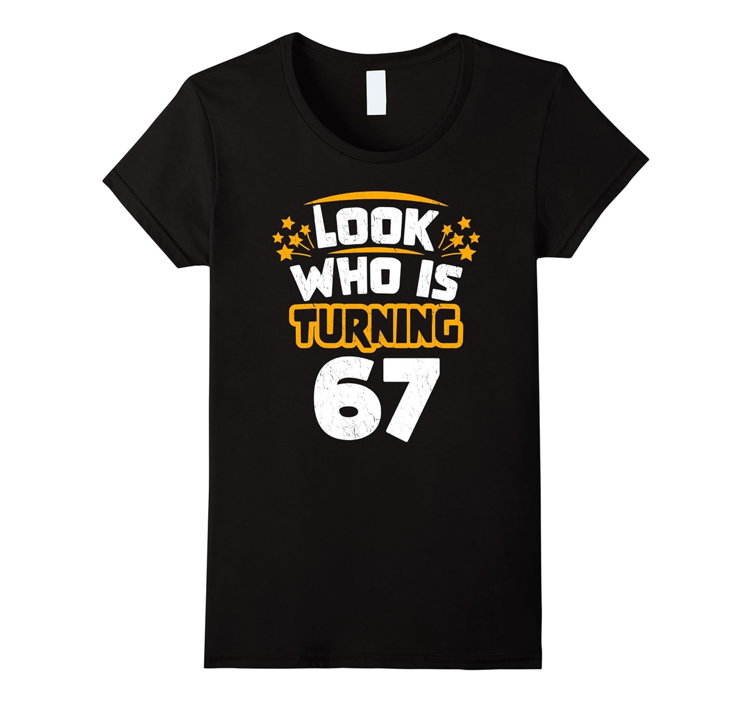 67th Birthday Gift Idea for Someone Turning 67 T-Shirt-4LVS – 4loveshirt