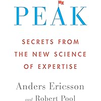 Peak: Secrets from the New Science of Expertise: Ericsson, Anders, Pool ...