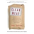 Clean Meat: How Growing Meat Without Animals Will Revolutionize Dinner ...