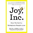 Joy, Inc.: How We Built a Workplace People Love: Sheridan, Richard ...