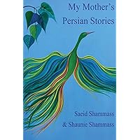 My Mother's Persian Stories: Folk tales for all ages in English and ...