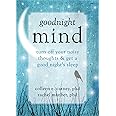 Goodnight Mind: Turn Off Your Noisy Thoughts and Get a Good Night's ...