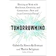 Tomorrowmind: Thriving at Work with Resilience, Creativity, and ...