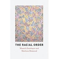 The Racial Order: Emirbayer, Mustafa, Desmond, Matthew: 9780226253527 ...