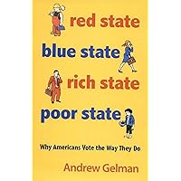 Red State, Blue State, Rich State, Poor State: Why Americans Vote the ...