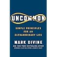 Uncommon: Simple Principles for an Extraordinary Life: Divine, Mark ...
