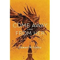 Amazon.com: Come Away From Her: 9781956851328: Gailey, Samuel W: Books