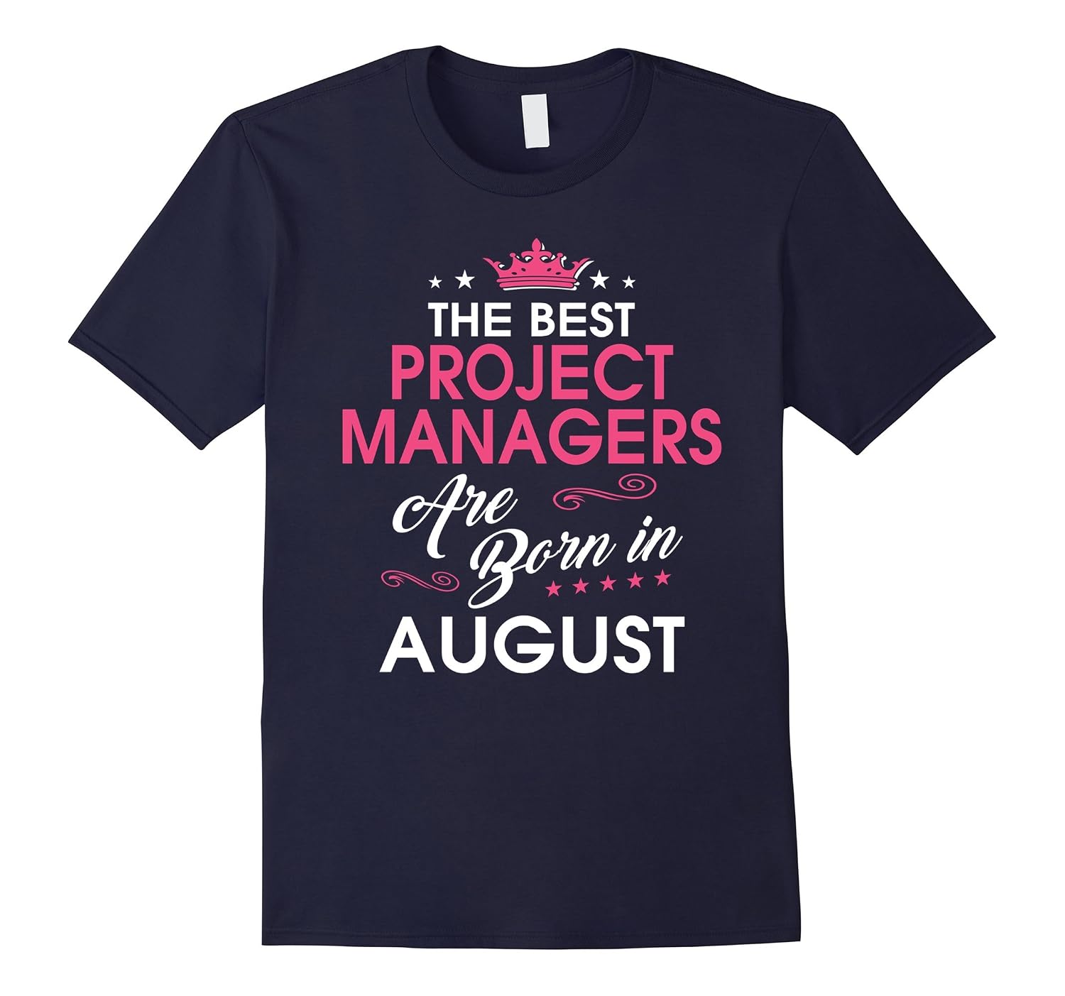 Best Project Managers Are Born In AUGUST Birthday Shirt