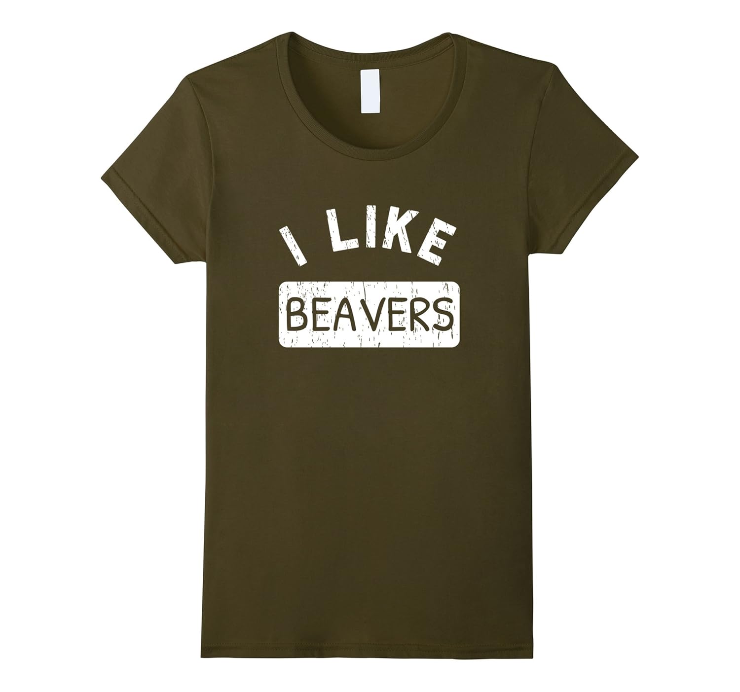 I Like Beavers T-Shirt Beaver Lovers Funny Hipster Message-4LVS ...