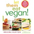 Let Them Eat Vegan!: 200 Deliciously Satisfying Plant-Powered Recipes ...