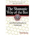 The Shamanic Way of the Bee: Ancient Wisdom and Healing Practices of ...
