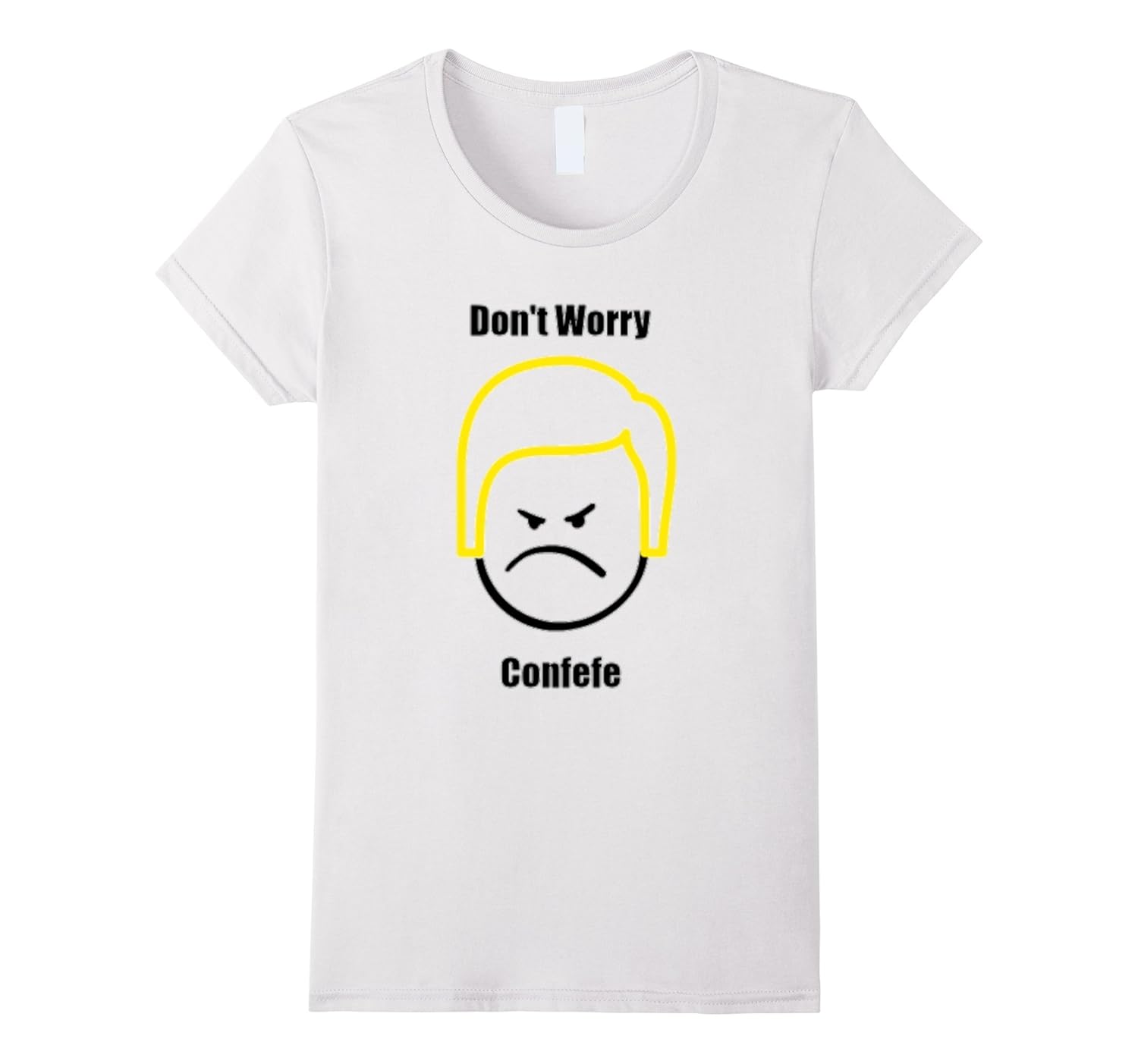 DON’T WORRY, CONFEFE-4LVS