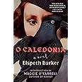 O Caledonia: A Novel: Barker, Elspeth, O'Farrell, Maggie: 9781668004616 ...