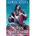 Amazon.com: A Dawn with the Wolf Knight: 9781949694635: Kova, Elise: Books