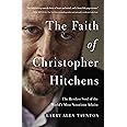The Faith of Christopher Hitchens: The Restless Soul of the World's ...