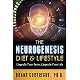 The Neurogenesis Diet and Lifestyle: Upgrade Your Brain, Upgrade Your ...