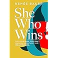 She Who Wins: Ditch Your Inner "Good Girl", Overcome Uncertainty, and ...