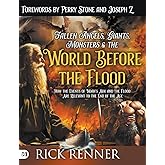 Fallen Angels, Giants, Monsters and the World Before the Flood: How the Events of Noah's Ark and ...