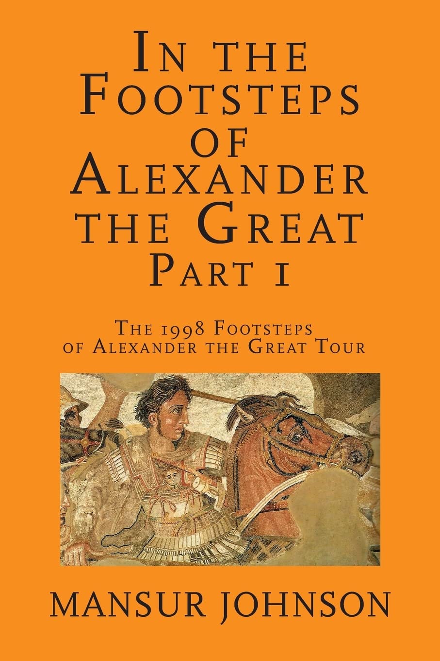 Mua In the Footsteps of Alexander the Great, Part 1: The 1998 Footsteps ...