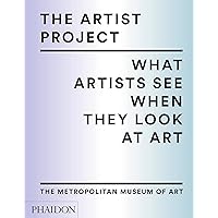 The Artist Project: What Artists See When They Look At Art: The ...