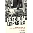 Freedom Libraries: The Untold Story of Libraries for African Americans ...