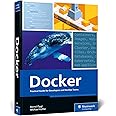 Docker: Practical Guide for Developers and Devops Teams (The Rheinwerk Computing): Bernd Oggl ...