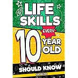 Life Skills Every 12 Year Old Should Know: An Essential Book For Tween Boys and Girls To Unlock ...