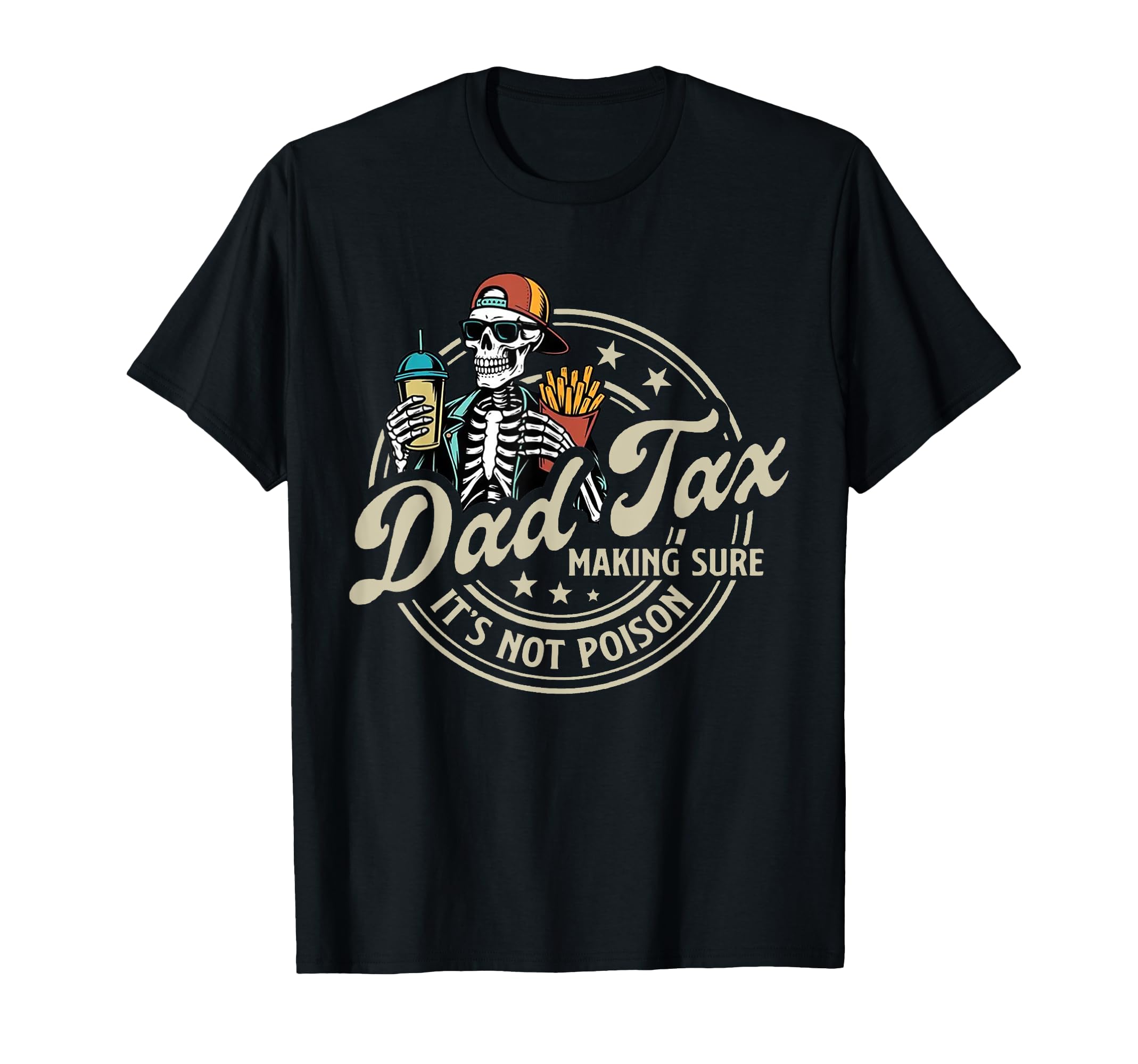 Dad Tax Making Sure It's Not Poison Skeleton Dad Tax T-Shirt for sale ...