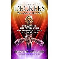 Decrees that Make the Devil Flee: Overcoming the enemy with the ...