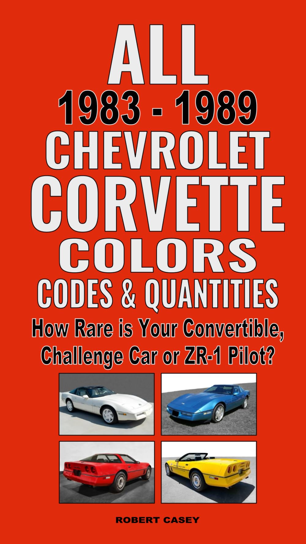 All 1983-1989 Chevrolet Corvette Colors, Codes & Quantities: How Rare ...