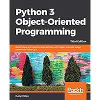 Python 3 Object-Oriented Programming: Build robust and maintainable ...