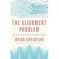 The Alignment Problem: Machine Learning and Human Values: Christian ...