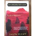 An Unexpected Light: Travels in Afghanistan: Elliot, Jason ...