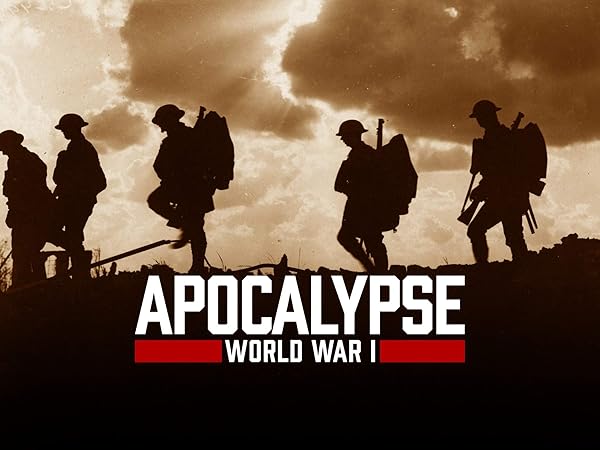 Watch APOCALYPSE: WWI | Prime Video