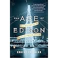 The Age of Edison: Electric Light and the Invention of Modern America ...
