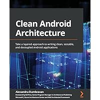 Clean Android Architecture: Take a layered approach to writing clean ...