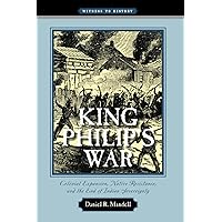 King Philip's War: Colonial Expansion, Native Resistance, and the End ...
