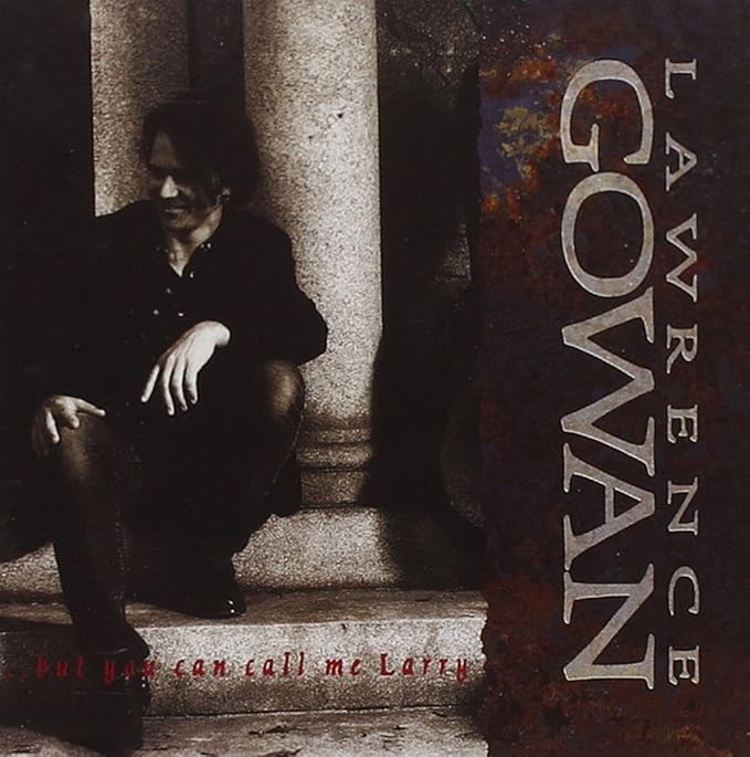 But You Can Call Me Larry: Gowan, Lawrence Gowan: Amazon.ca: Music