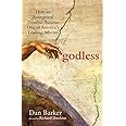 Godless: How an Evangelical Preacher Became... by Barker, Dan