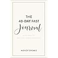 The 40-Day Fast Journal: A Journey to Spiritual Transformation: Speake ...