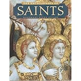 The Complete Illustrated Encyclopedia of Saints: An Authoritative Guide ...