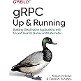Amazon.com: gRPC: Up and Running: Building Cloud Native Applications with Go and Java for Docker ...