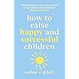 How To Raise Successful People: Simple Lessons for Radical Results: Wojcicki, Esther ...