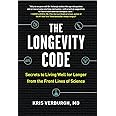 The Longevity Code: Secrets to Living Well for Longer from the Front Lines of Science: Verburgh ...