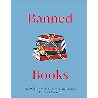 Banned Books: The World's Most Controversial Books, Past and Present ...