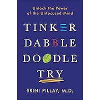 Tinker Dabble Doodle Try: Unlock the Power of the Unfocused Mind ...